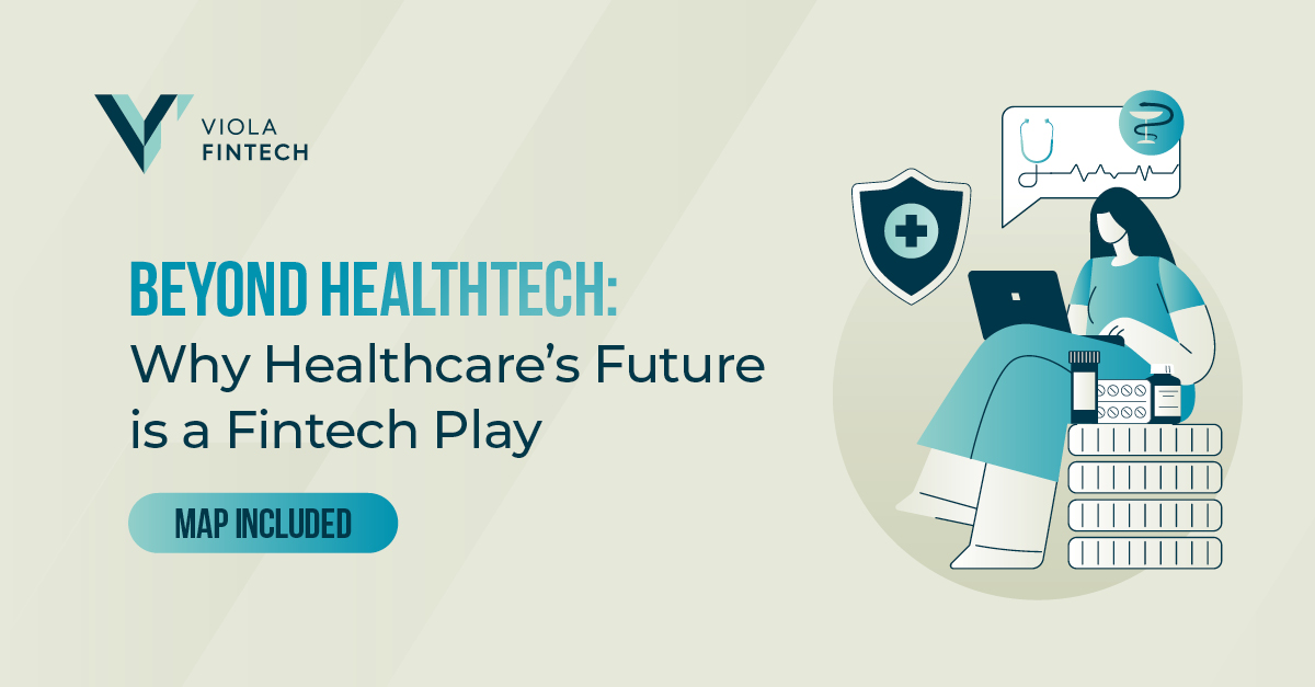 Viola - Beyond HealthTech: Why Healthcare’s Future is a Fintech Play